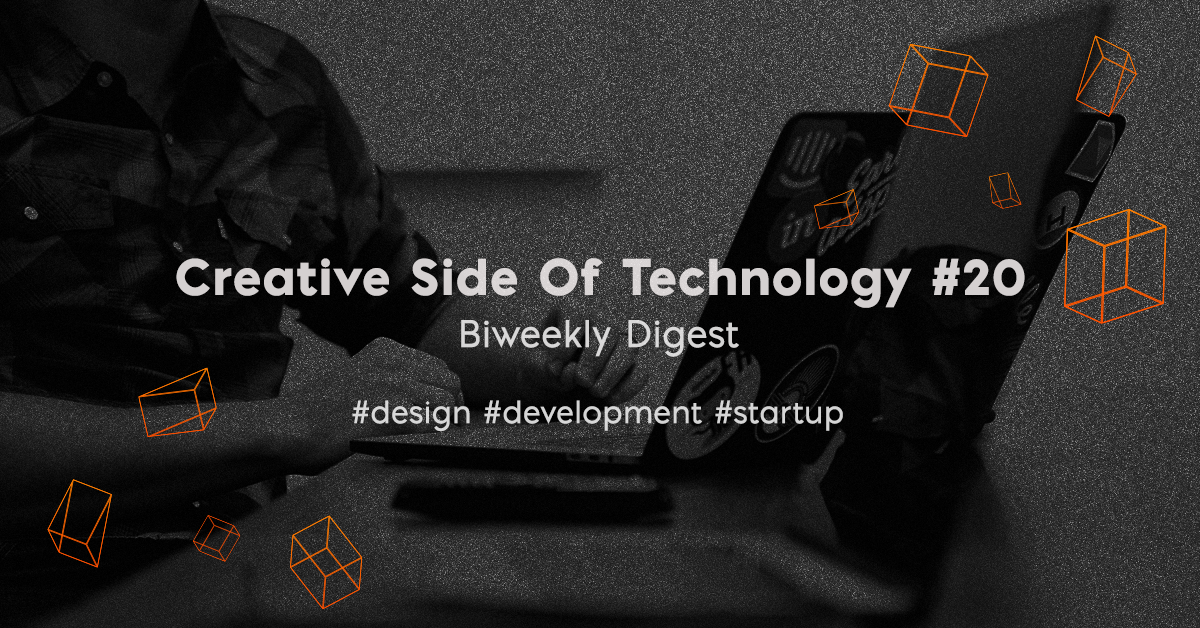 The Creative Side of Technology Biweekly Digest #20