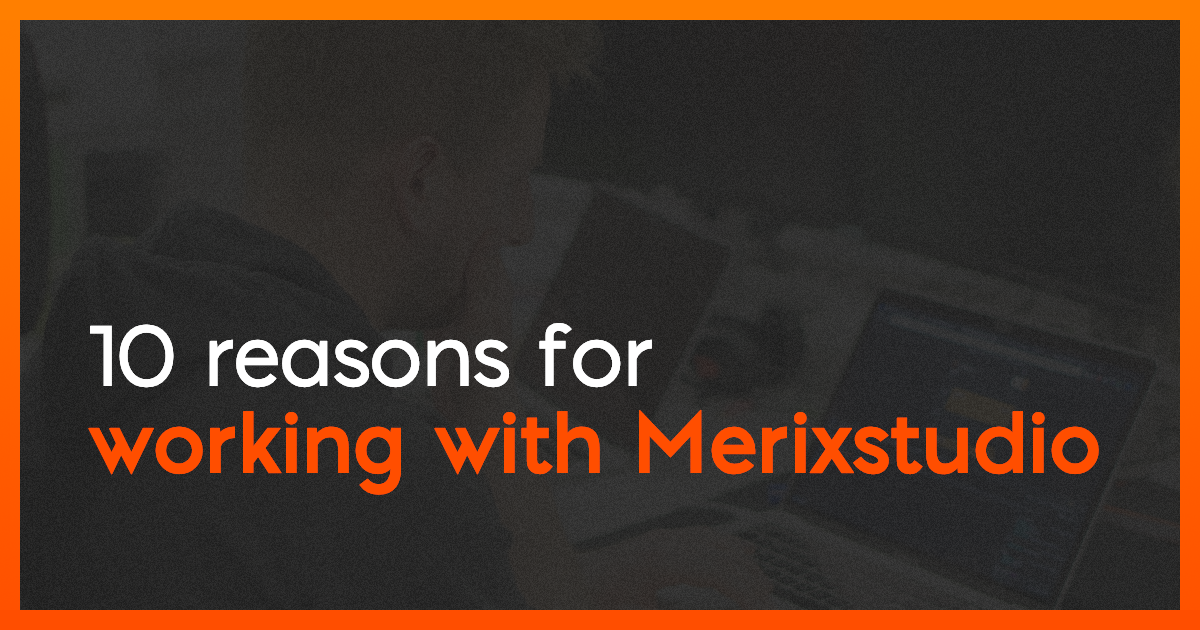 10 reasons why you might want to work with Merixstudio