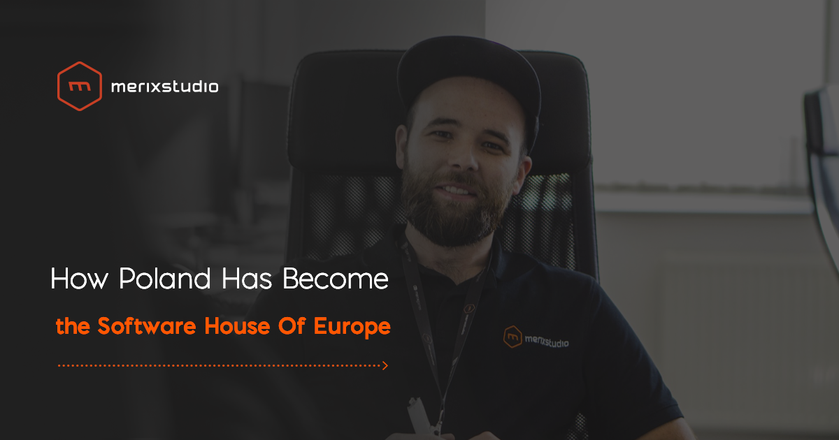 How Poland Has Become The Software House Of Europe?