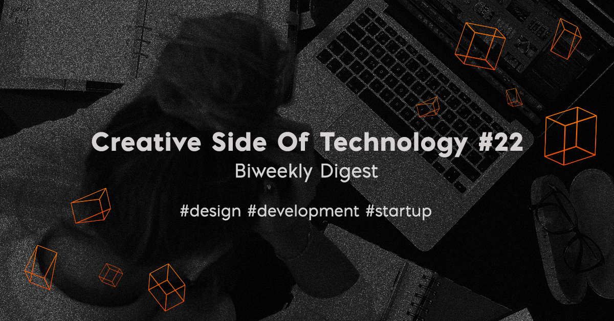 The Creative Side of Technology Biweekly Digest #22