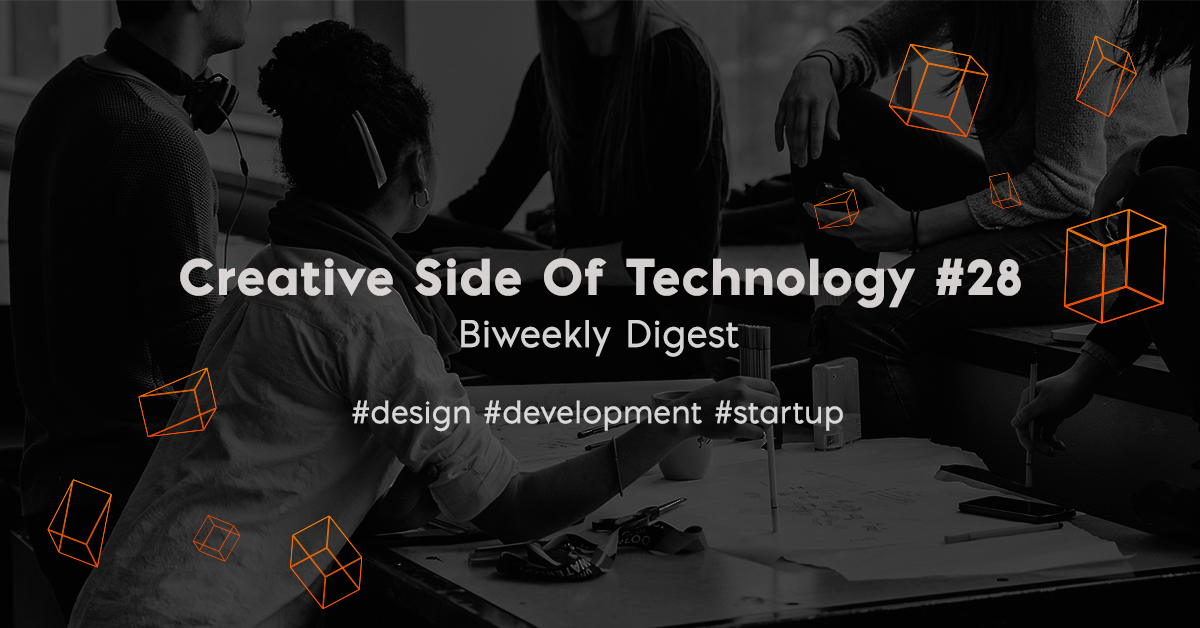 The Creative Side of Technology #31 - Design, Development & Startup Digest